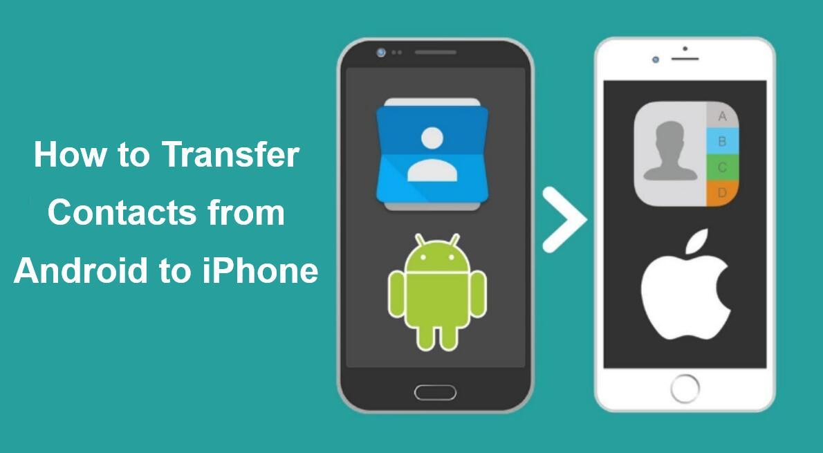 How to Transfer Contacts from Android to iPhone: Free, Easy, Quick